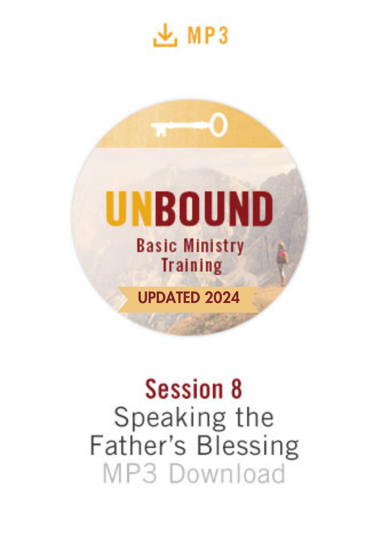 NEW! Unbound Basic Ministry Training Session 8 MP3: Speaking the Fathe – Heart of the Father ...